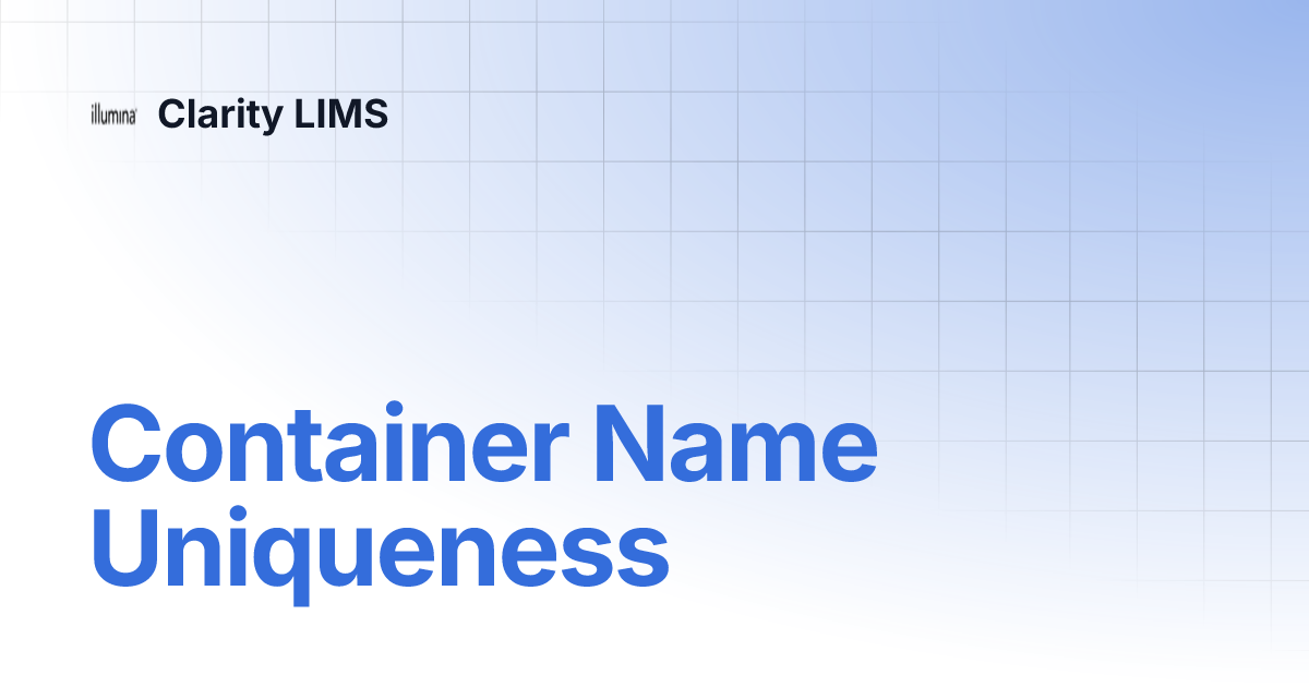 Container Name Uniqueness | Clarity LIMS v6.2 & Lablink v2.4 | Clarity LIMS