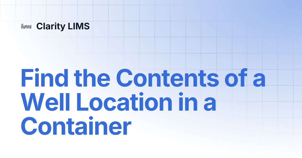 Find the Contents of a Well Location in a Container | Clarity LIMS