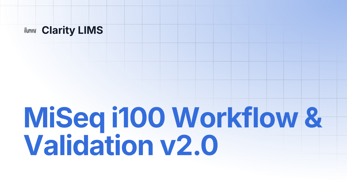 MiSeq i100 Workflow & Validation v2.0 | Clarity LIMS