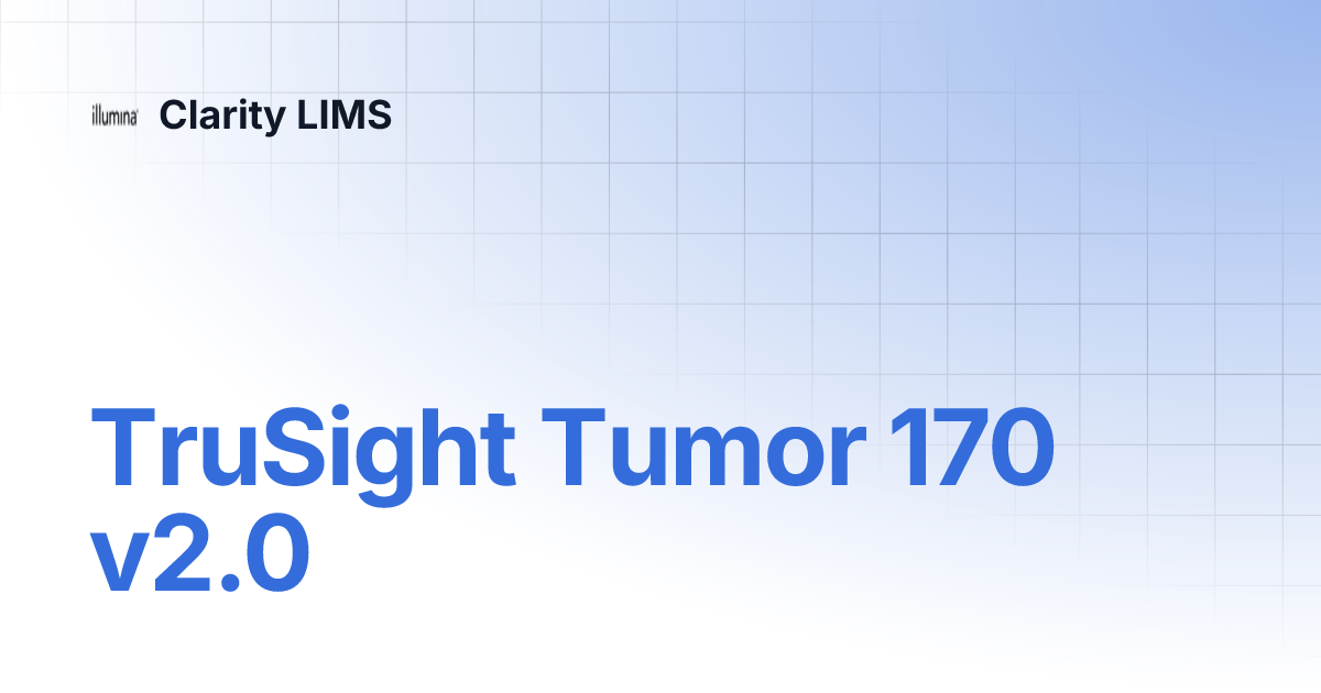 TruSight Tumor 170 v2.0 | Clarity LIMS