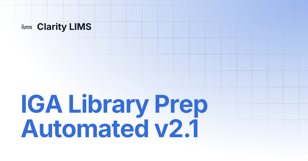 IGA Library Prep Automated v2.1 | Clarity LIMS