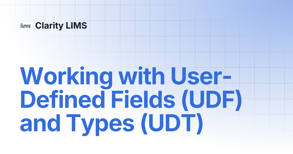 Working with User-Defined Fields (UDF) and Types (UDT) | Clarity LIMS