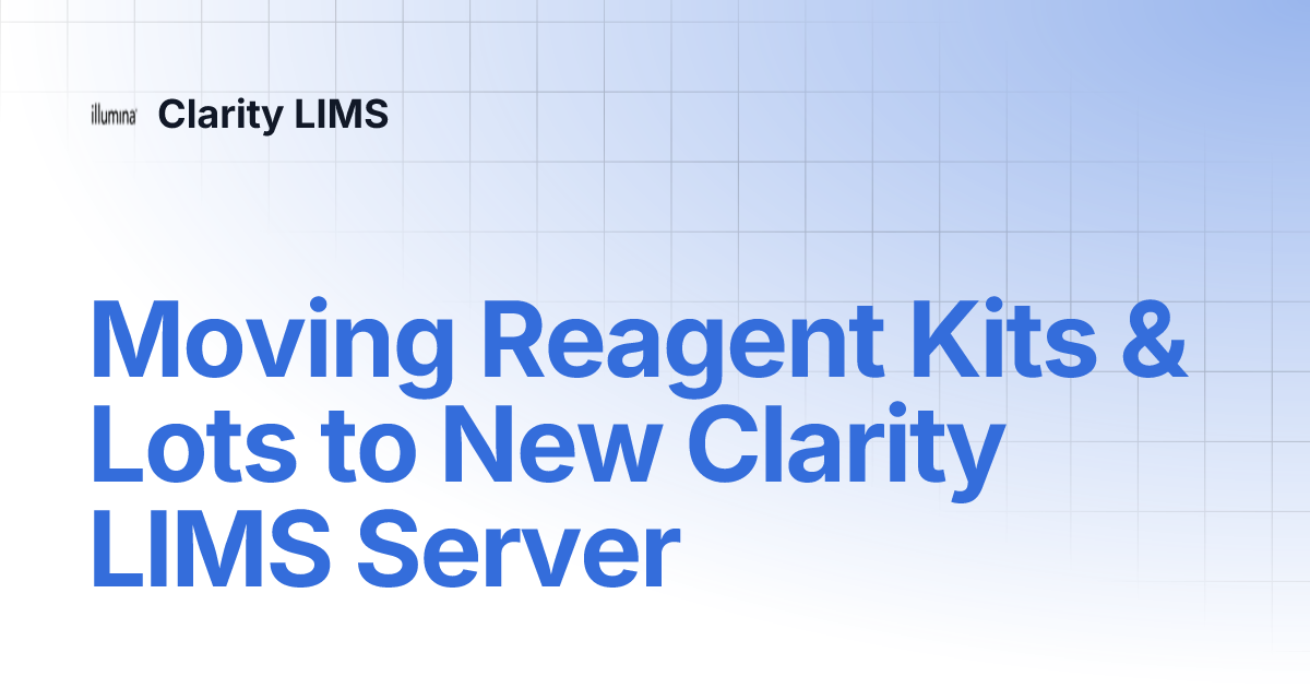 Moving Reagent Kits & Lots to New Clarity LIMS Server | Clarity LIMS