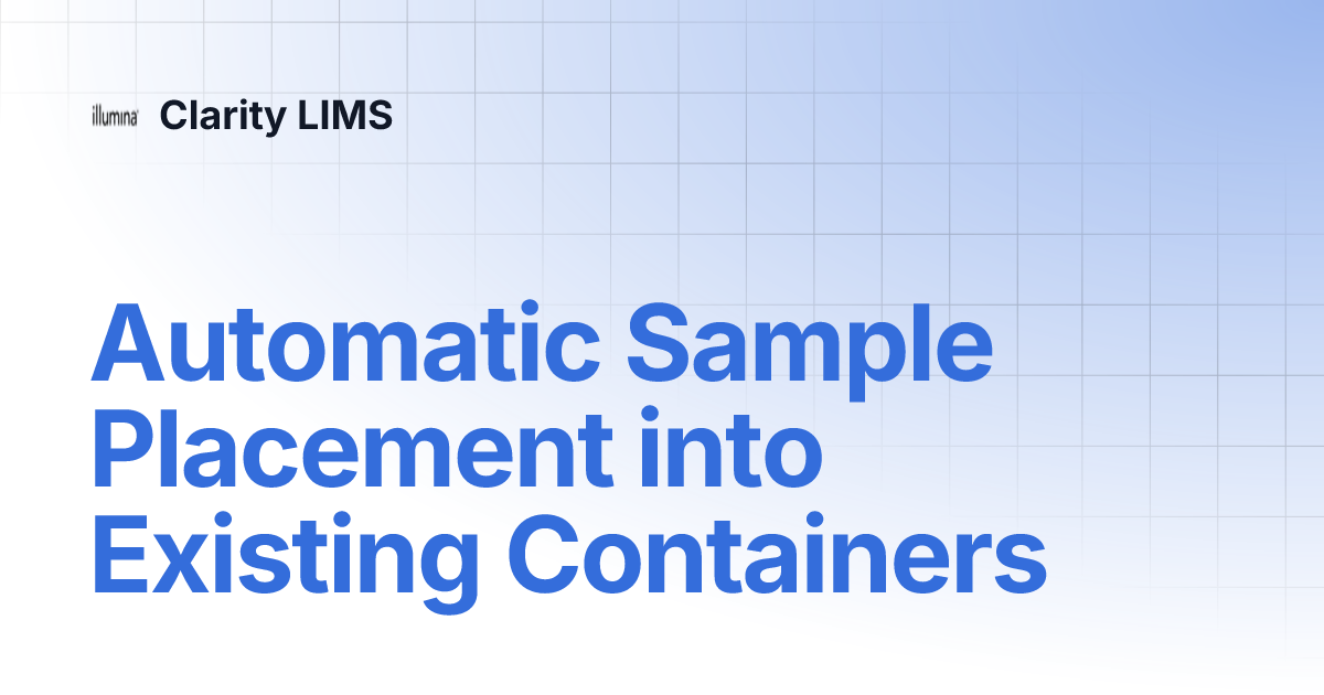 Automatic Sample Placement into Existing Containers | Clarity LIMS