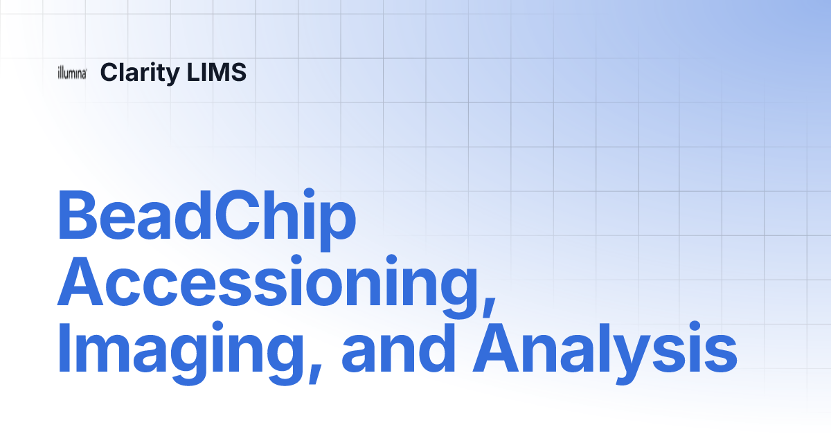 BeadChip Accessioning, Imaging, and Analysis | Clarity LIMS