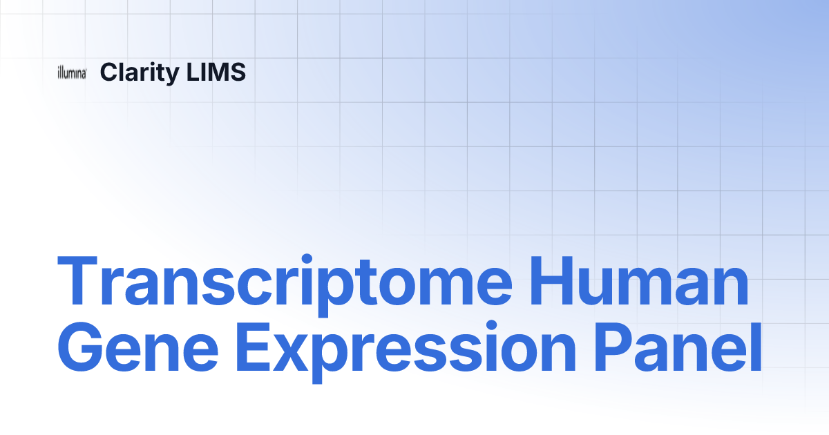 Transcriptome Human Gene Expression Panel | Clarity LIMS
