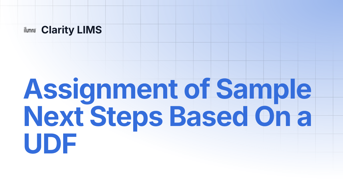Assignment of Sample Next Steps Based On a UDF | Clarity LIMS