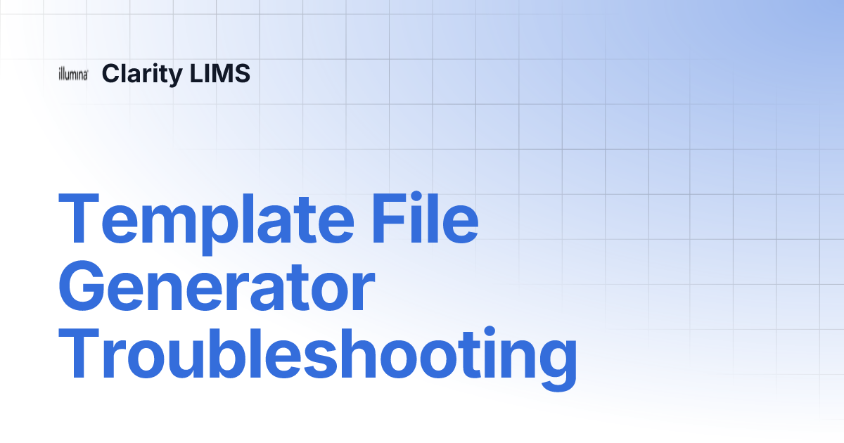 Template File Generator Troubleshooting | Clarity LIMS