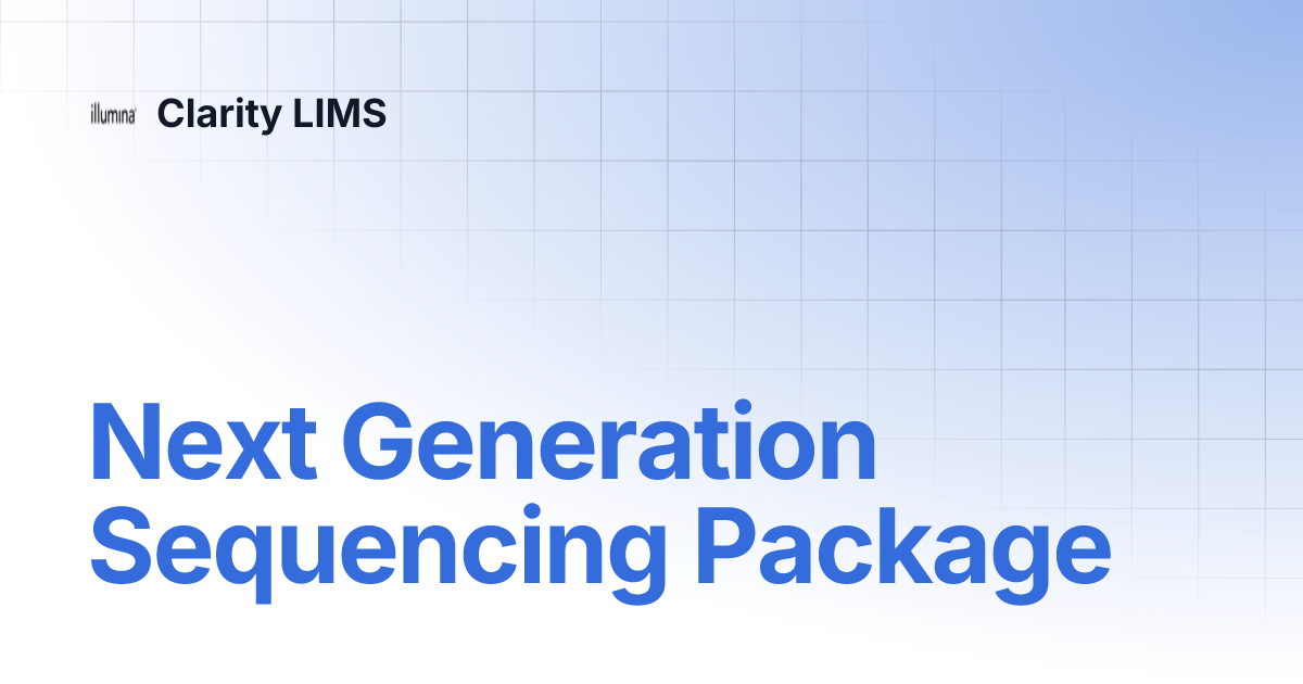 Next Generation Sequencing Package | Clarity LIMS