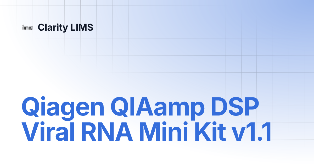 Qiagen QIAamp DSP Viral RNA Mini Kit v1.1 | Clarity LIMS
